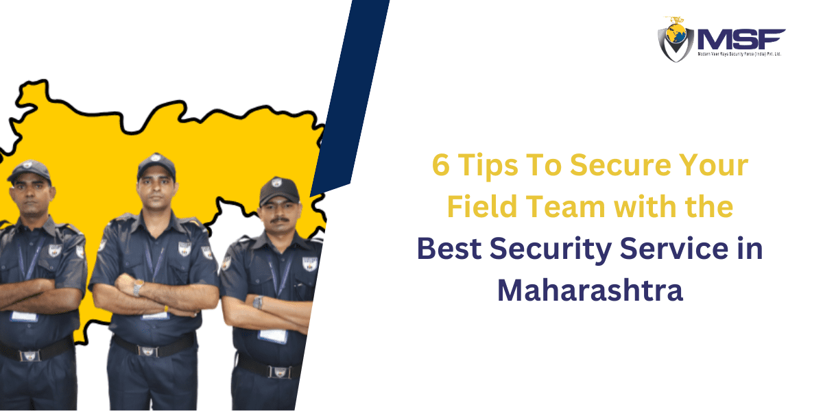 6 Tips To Secure Your Field Team with the Best Security Service in ...